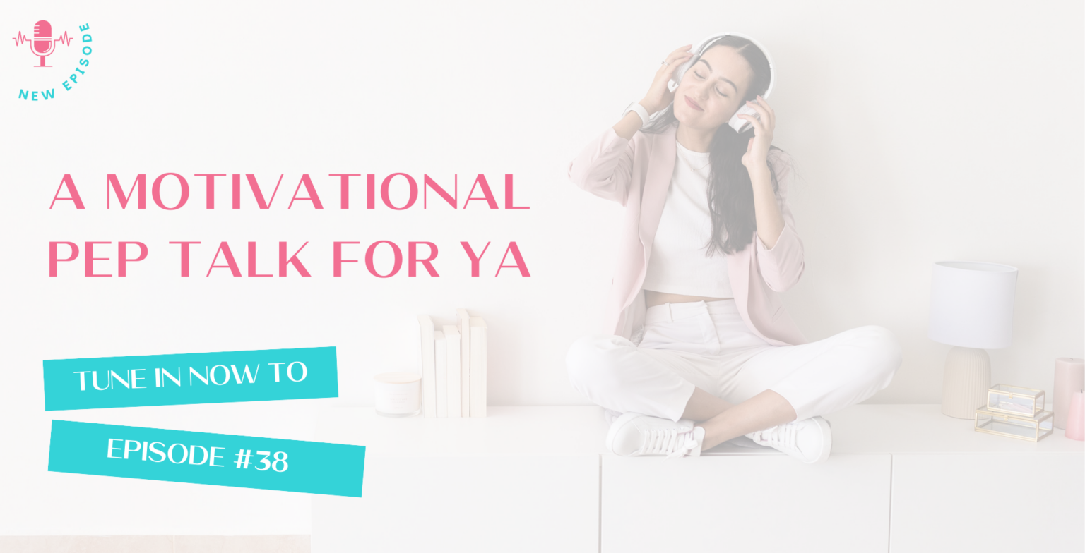 A Motivational Pep Talk For Ya | 38