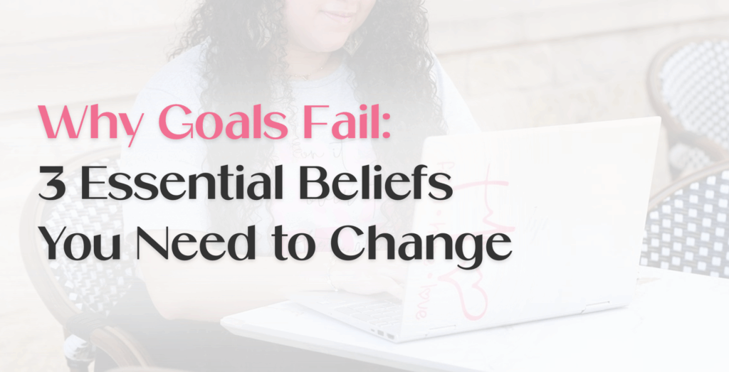 Why Goals Fail: 3 Essential Beliefs You Need to Change | 110
